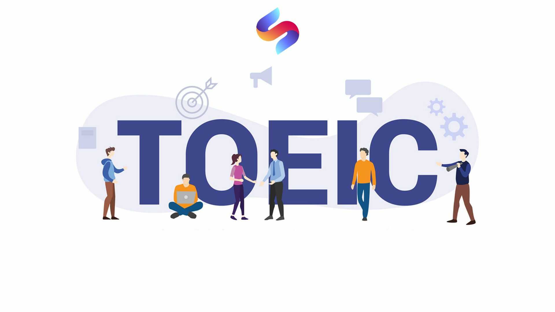 TOEIC là gì? Lộ trình luyện thi TOEIC từ 0-990 chi tiết