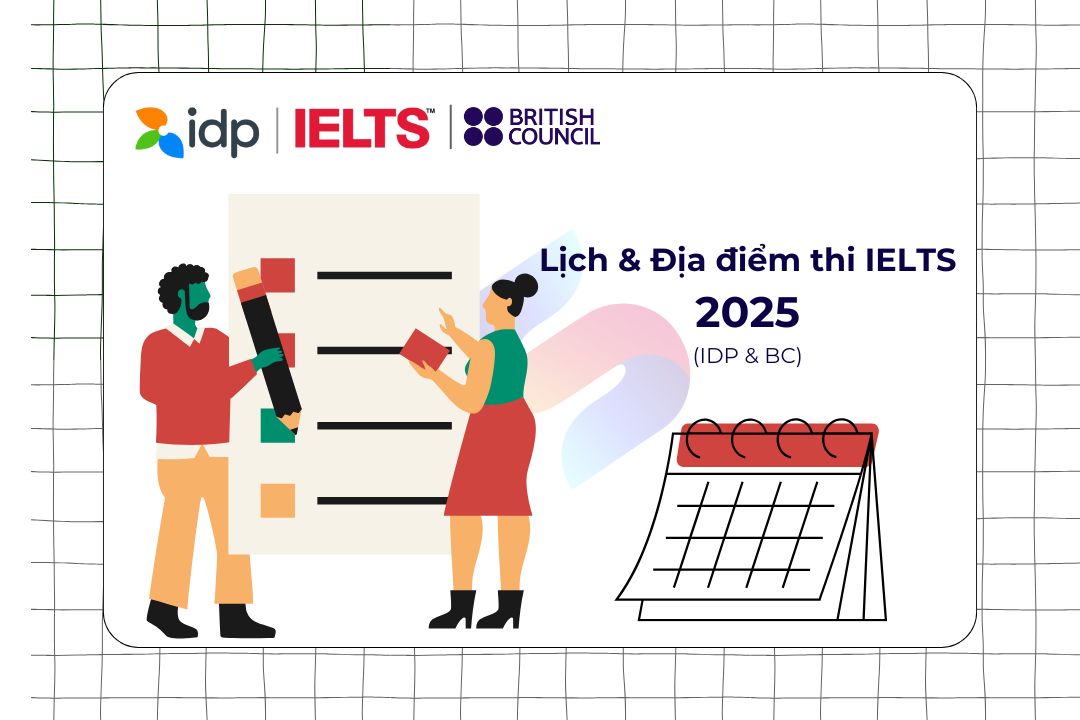 Hướng dẫn đăng ký và lịch thi IELTS năm 2025 tại IDP & BC